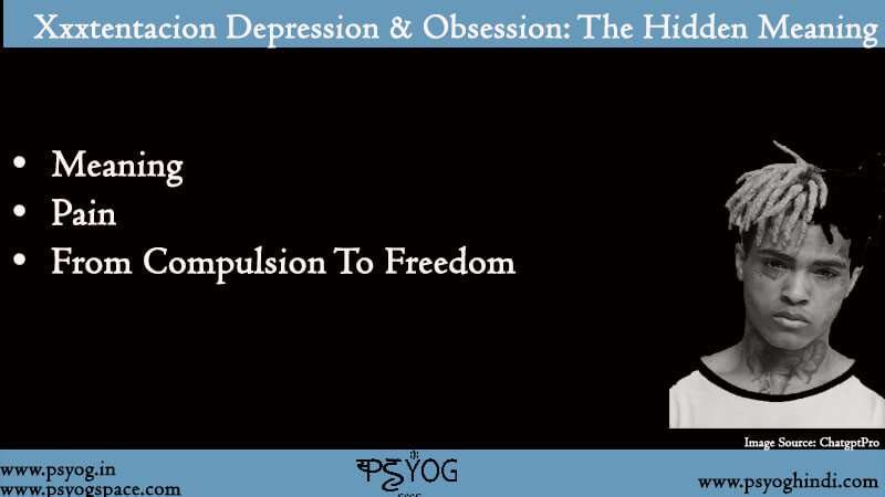 Xxxtentacion Depression & Obsession: Meaning, And Much More - psyog