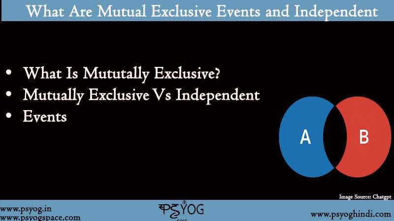 Mutually Exclusive: Meaning, Definition, Events and Vs Independent