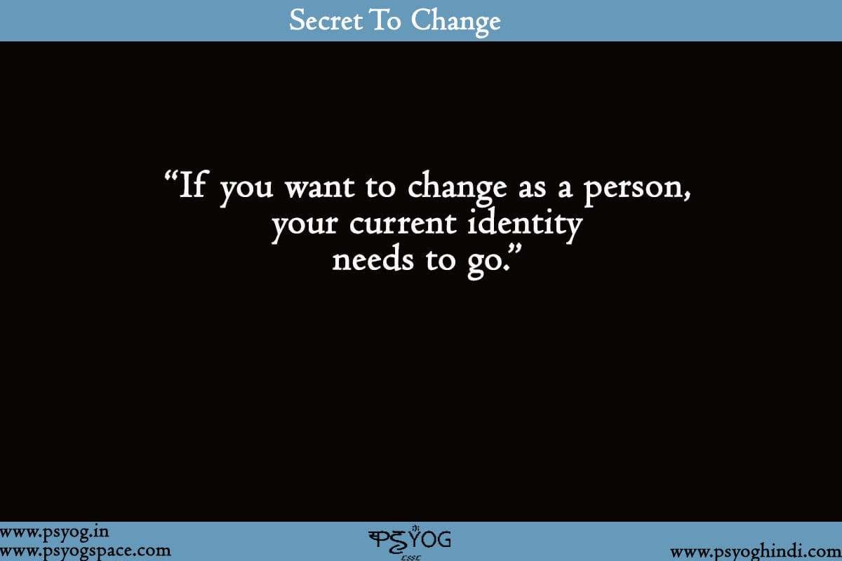 How To Change Yourself Completely: Benefits, Methods - psyog